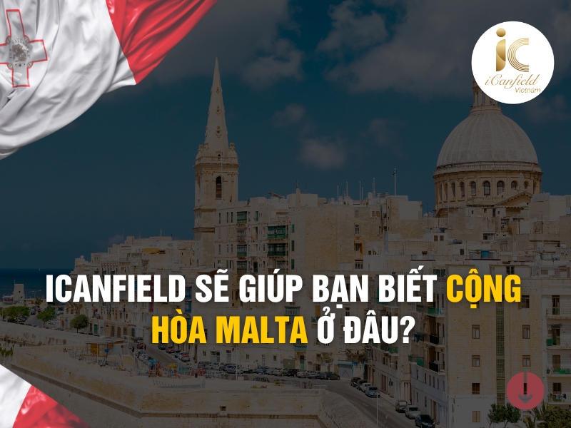 ICANFIELD SẼ GIÚP BẠN BIẾT CỘNG HÒA MALTA Ở ĐÂU? - iCanfield Vietnam